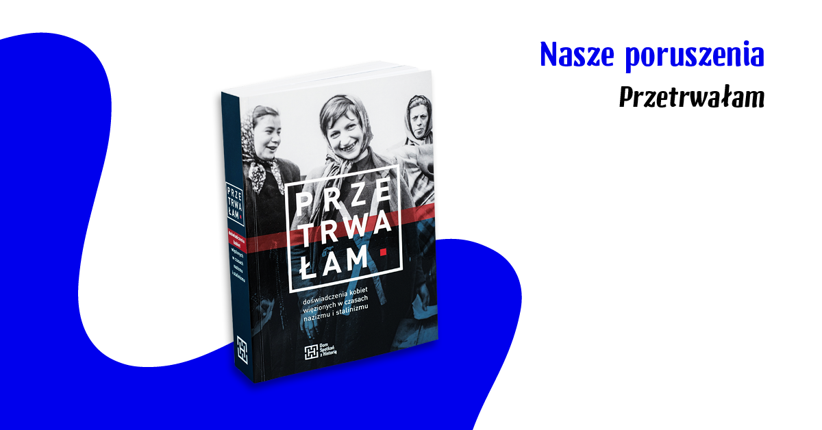 Nasze poruszenia: „Przetrwałam. Doświadczenia kobiet więzionych w ...